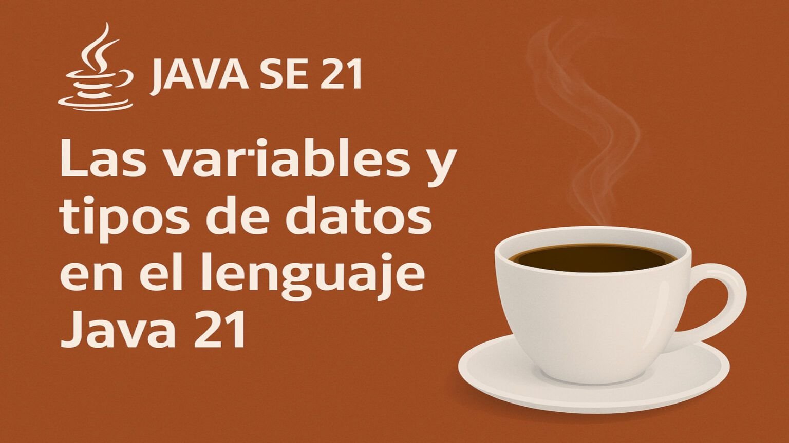 Las variables y tipos de datos en el lenguaje Java 21. | javiercachon.com