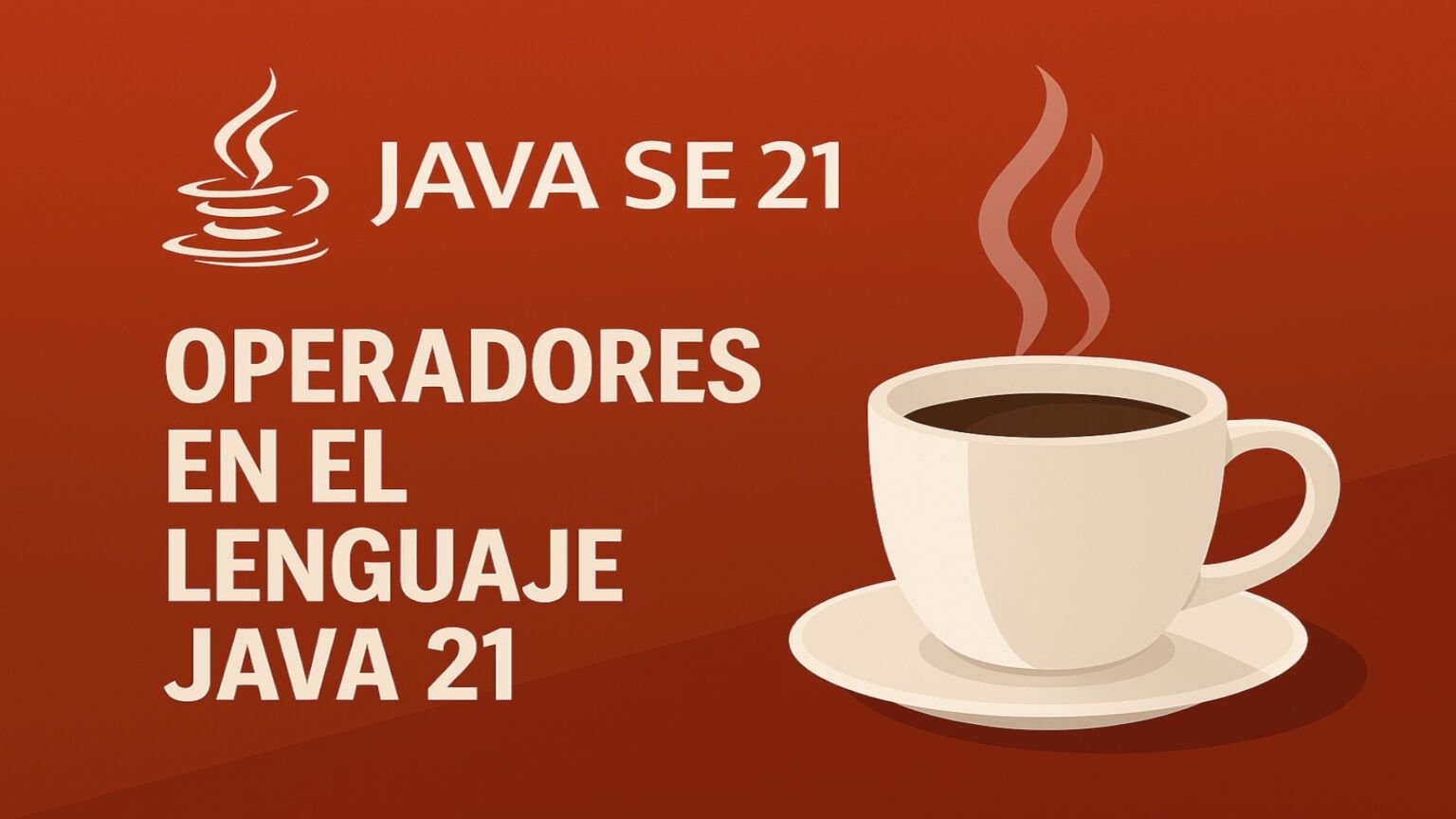 Operadores en el Lenguaje Java 21. | javiercachon.com